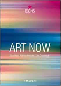 Art Now (TASCHEN Icons Series): TASCHEN: 9783822811603: Amazon.com: Books