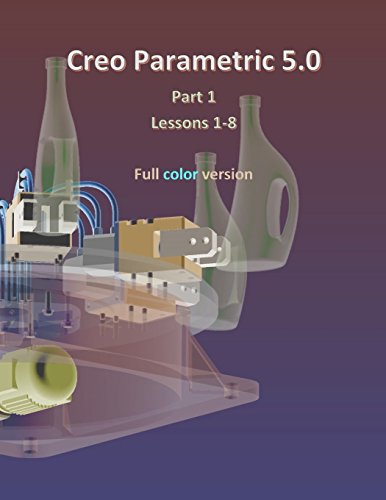 Creo Parametric 5.0 Part 1 (Lessons 1-8): Full color: Lamit, Louis Gary ...