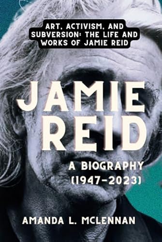 Jamie Reid : A Biography (1947- 2023): Art, Activism, and Subversion ...