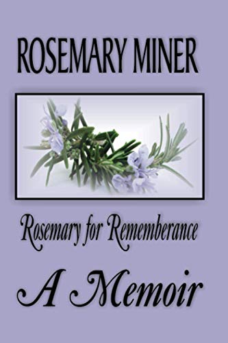 A Memoir -Rosemary for Remembrance: Miner, Rosemary: 9781591334699 ...