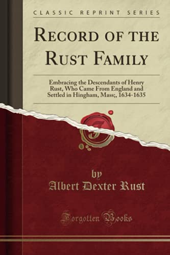 Record of the Rust Family: Embracing the Descendants of Henry Rust, Who ...