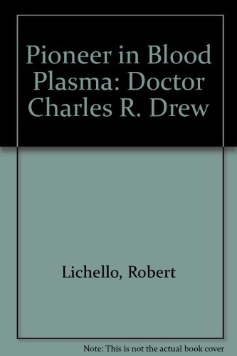 Pioneer in Blood Plasma: Dr. Charles Richard Drew: 9780671320249 ...