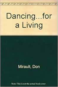 Dancing...for a Living: Don Mirault: 9780963786449: Amazon.com: Books