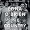 The Country Girls Trilogy: The Country Girls; The Lonely Girl; Girls in their Married Bliss ...