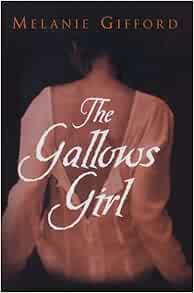 The Gallows Girl: Gifford, Melanie: 9780749907501: Amazon.com: Books