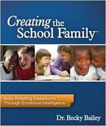 Creating the School Family Bully-Proofing Classrooms Through Emotional ...