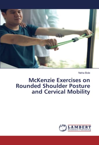 McKenzie Exercises on Rounded Shoulder Posture and Cervical Mobility ...