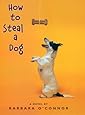 How to Steal a Dog: O'Connor, Barbara: Amazon.com: Books