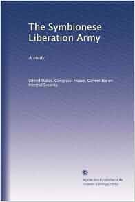 The Symbionese Liberation Army: A study: United States. Congress. House ...