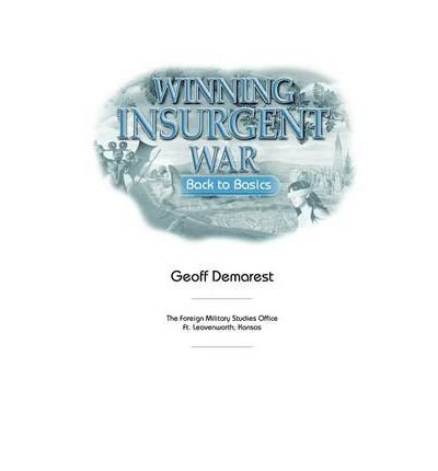 Winning Insurgent War: Back to Basics: Demarest, Geoff: 9780983288305 ...