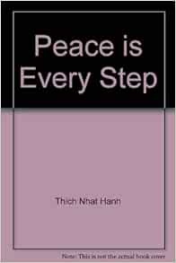 Peace Is Every Step: Thich Nhat Hanh: 9780938051398: Amazon.com: Books