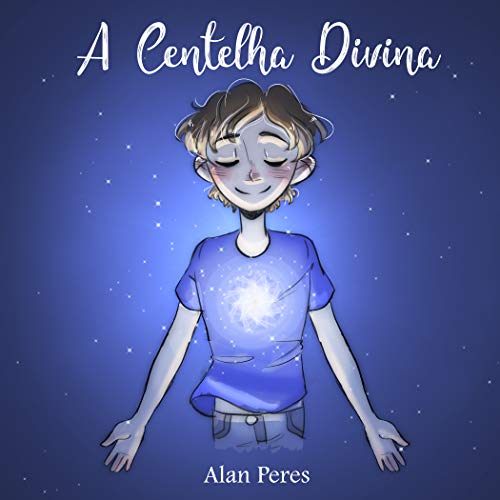 A Centelha Divina - eBook, Resumo, Ler Online e PDF - por Peres, Alan