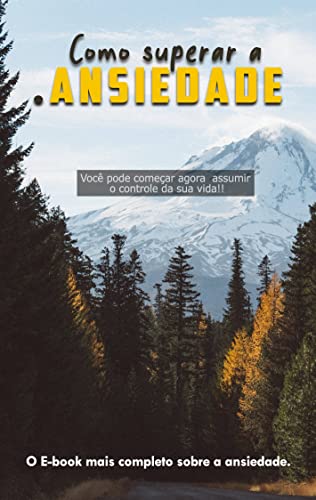 Como superar a ansiedade: Mudando seu estilo de vida para recuperar o controle da sua vida ...