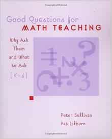 Amazon.com: Good Questions for Math Teaching: Why Ask Them and What to ...
