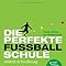Die perfekte Fußballschule: Athletik & Ernährung: Amazon.de: Schrey ...