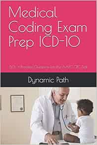 Medical Coding Exam Prep ICD-10: 600+ Practice Questions for the AAPC ...