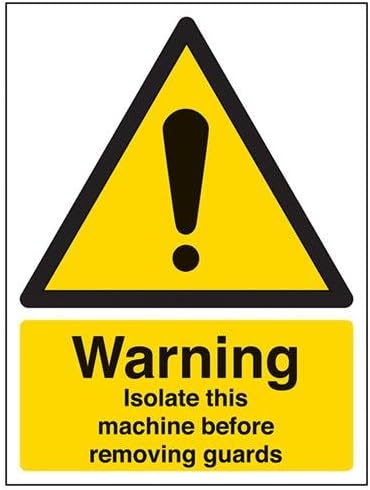 VSafety Warning Isolate This Machine Before Removing Guards Sign ...