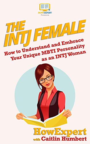 Buy The INTJ Female: How to Understand and Embrace Your Unique MBTI ...