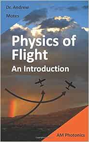 Physics of Flight: An Introduction: Motes, Andrew: 9781980316015 ...