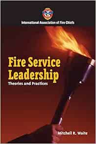 Fire Service Leadership: Theories and Practices: 9780763756178 ...