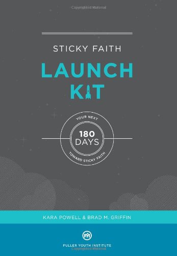 Sticky Faith Launch Kit: Your Next 180 Days Toward Sticky Faith: Kara ...