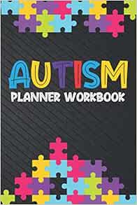 Autism Planner Workbook: Autism Journal Workbook for Parents with ...