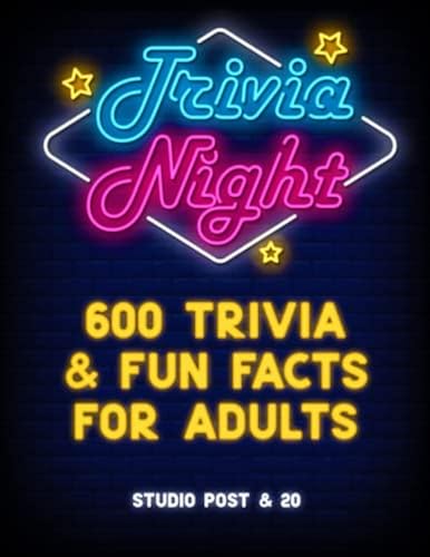 Trivia Night 600 Trivia and Fun Facts for Adults: Includes multiple ...