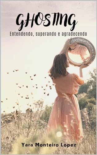 GHOSTING - Entendendo, superando e agradecendo - eBook, Resumo, Ler Online e PDF - por Monteiro ...