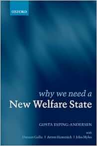 Why We Need a New Welfare State: Gøsta Esping-Andersen, Duncan Gallie ...