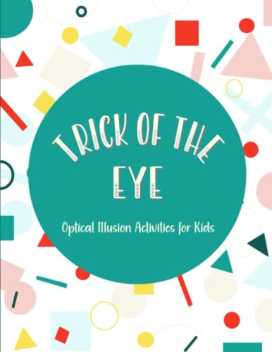 Trick of the Eye: Optical Illusion Activities for Kids: Mathew Valayil ...