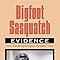 Bigfoot Sasquatch Evidence: The Anthropologist Speaks Out: Krantz, Dr ...