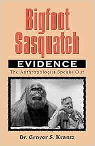 Bigfoot Sasquatch Evidence: The Anthropologist Speaks Out: Krantz, Dr ...