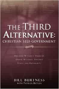 The Third Alternative: Christian Self-Government: Bill Burtness ...
