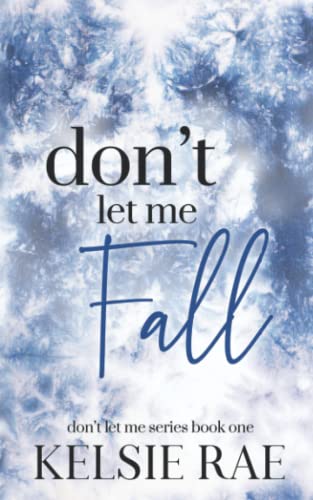 Don't Let Me Fall: Rae, Kelsie: 9798776767913: Amazon.com: Books