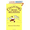 Collecting Dead Relatives: An Irreverent Romp Through the Field of ...
