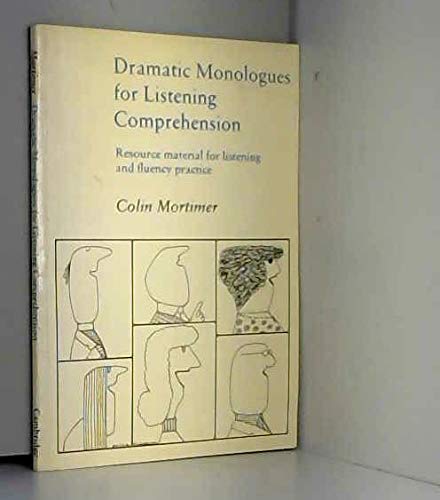 Dramatic Monologues for Listening Comprehension: Resource Material for ...