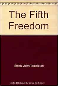 The Fifth Freedom: Smith, John Templeton: 9780718130008: Amazon.com: Books