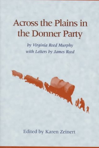 Across the Plains in the Donner Party: Murphy, Virginia Reed, Reed ...