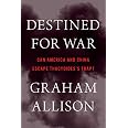 Destined for War: Can America and China Escape Thucydides’s Trap ...