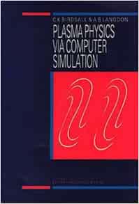 Plasma Physics via Computer Simulation (Series in Plasma Physics ...