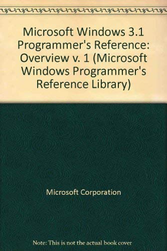 Microsoft Windows 3.1: Programmer's Reference : Volume 1, Overview (Microsoft Windows Programmer ...