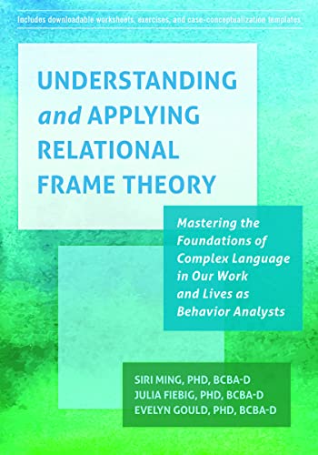 Amazon.com: Understanding and Applying Relational Frame Theory: Mastering the Foundations of ...