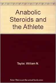 Anabolic Steroids and the Athlete: 9780899500553: Medicine & Health ...