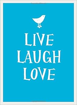 Live, Laugh, Love (Gift Book): Amazon.co.uk: .: 9781849535281: Books