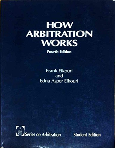 How Arbitration Works: Elkouri, Frank, Elkouri, Edna Asper ...