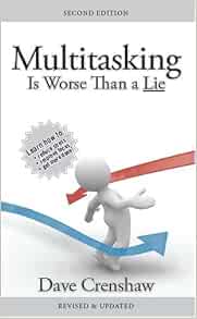 Multitasking Is Worse Than a Lie: Dave Crenshaw: 9780979923609: Amazon ...