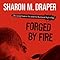 Amazon.com: Forged by Fire: 9780689818516: Draper, Sharon M.: Books