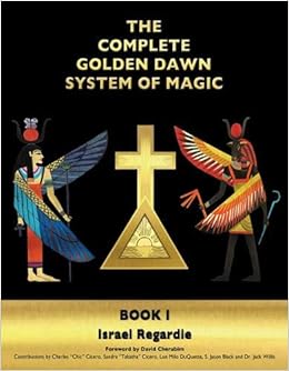 The Complete Golden Dawn System of Magic Book I: Israel Regardie ...