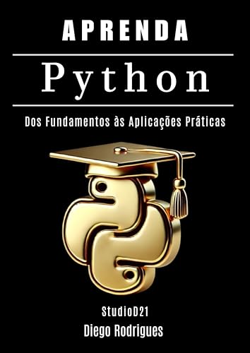 APRENDA PYTHON: Dos Fundamentos às Aplicações Práticas (Quick Learn ...