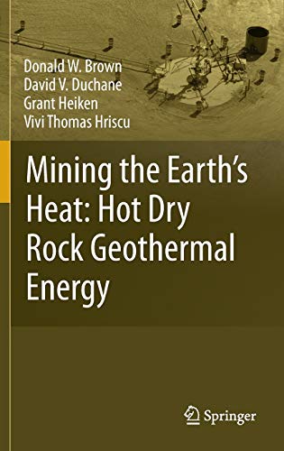 Mining the Earth's Heat: Hot Dry Rock Geothermal Energy: Donald W ...